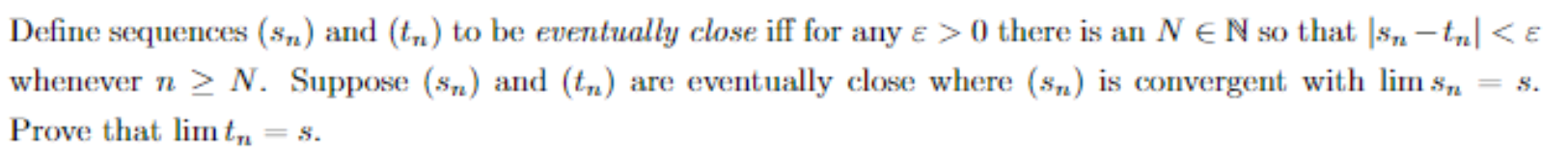 Solved Define sequences (sn) and (tn) to be eventually close | Chegg.com