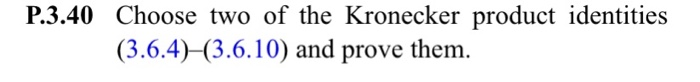 Solved P.3.40 Choose two of the Kronecker product identities | Chegg.com