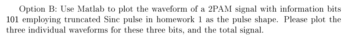 Solved Option B: Use Matlab to plot the waveform of a 2PAM | Chegg.com