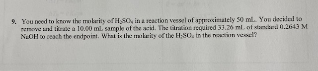 Solved 9. You need to know the molarity of H2SO4 in a | Chegg.com