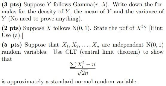 Solved (3 pts) Suppose Y follows Gamma(r,λ). Write down the | Chegg.com