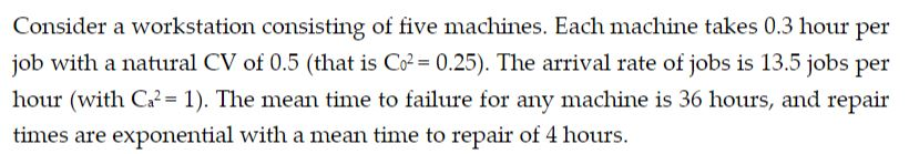 Solved Consider a workstation consisting of five machines. | Chegg.com
