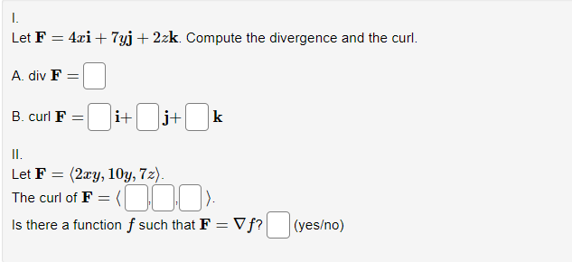 Solved 1. Let F = 4xi + 7yj + 2zk. Compute the divergence | Chegg.com