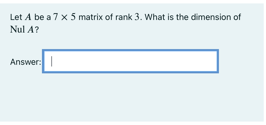 Solved Let A be a 7 x 5 matrix of rank 3. What is the | Chegg.com