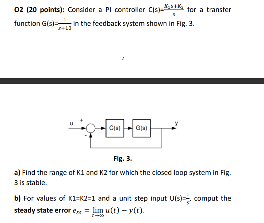 Solved 02 (20 points): Consider a PI controller C(s)=sK1s+K2 | Chegg.com