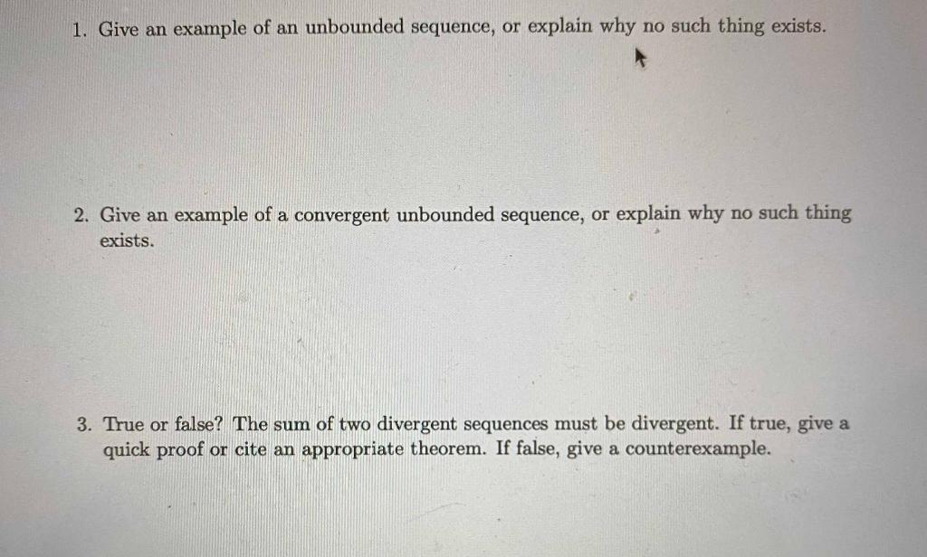 Solved 1. Give an example of an unbounded sequence, or | Chegg.com