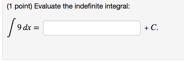 Solved (1 point) Evaluate the indefinite integral: (1 | Chegg.com Solved (1 point) Evaluate the indefinite integral: (1 | Chegg.com