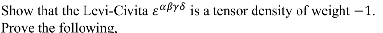 Solved Show that the Levi-Civita εaßyd is a tensor density | Chegg.com