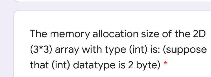 Solved The Memory Allocation Size Of The 2d 3 3 Array With