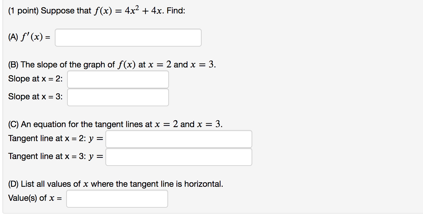 Solved (1 point) Suppose that f(x)=4x2+4x. Find: (A) f′(x)= | Chegg.com