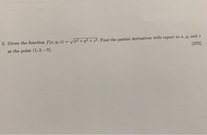 Solved 2. Given the function f(x, y, z) = VX2+y2+22. Find | Chegg.com