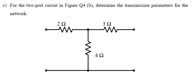 Solved For the two-port circuit in Figure Q4 (b), determine | Chegg.com