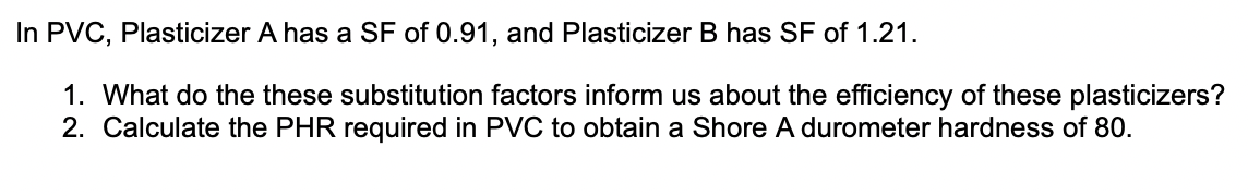 Solved In PVC, Plasticizer A has a SF of 0.91 , and | Chegg.com