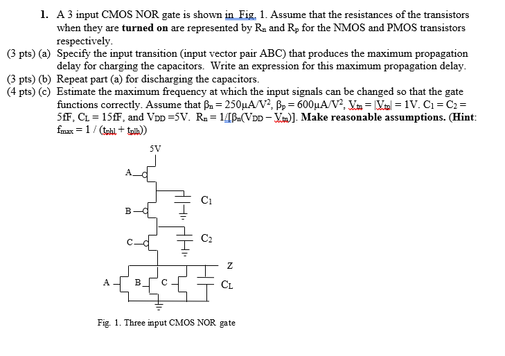 Solved 1. А 3 input CMOS NOR gate is shown in Fig. 1. Assume | Chegg.com