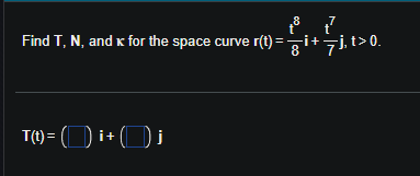Solved 8 17 Find T, N, and k for the space curve r(t) =şi+. | Chegg.com