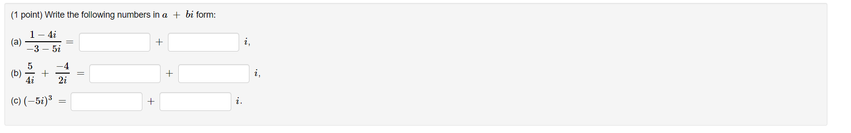 Solved (1 point) Write the following numbers in a + bi form: | Chegg.com