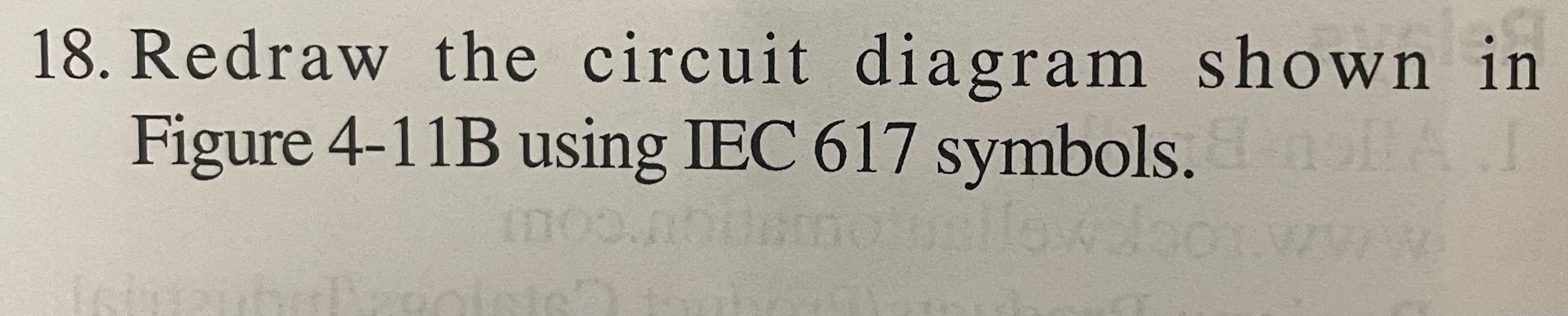 Solved 18. Redraw the circuit diagram shown in Figure 4-11B | Chegg.com
