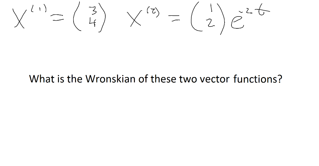 Solved What is the Wronskian of these two vector functions? | Chegg.com