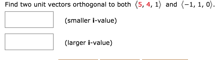 Solved Find two unit vectors orthogonal to both (5, 4, 1) | Chegg.com