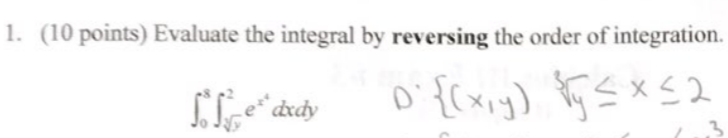Solved 1. (10 points) Evaluate the integral by reversing the | Chegg.com