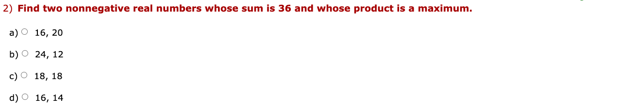 Solved 2) Find two nonnegative real numbers whose sum is 36 | Chegg.com