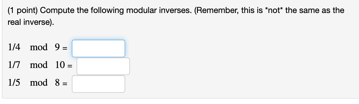 Solved (1 point) Compute the following modular inverses. | Chegg.com