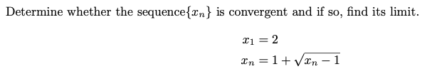 Solved Determine whether the sequence {xn} is convergent and | Chegg.com