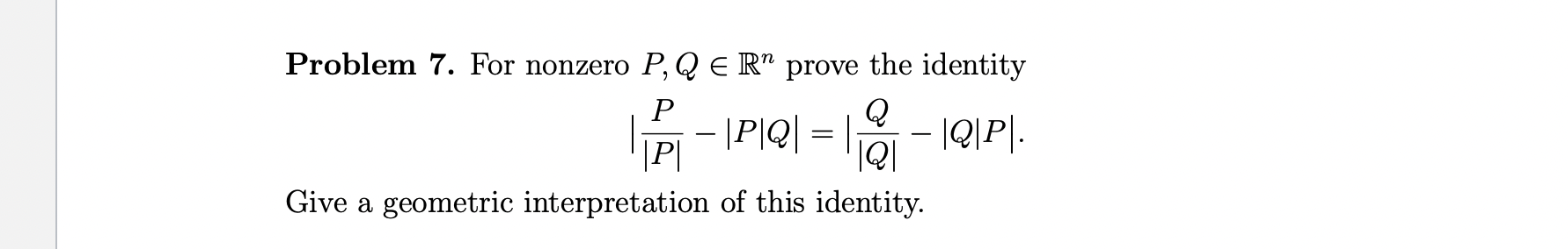 Solved Problem 7. For nonzero P, Q ER™ prove the identity P | Chegg.com