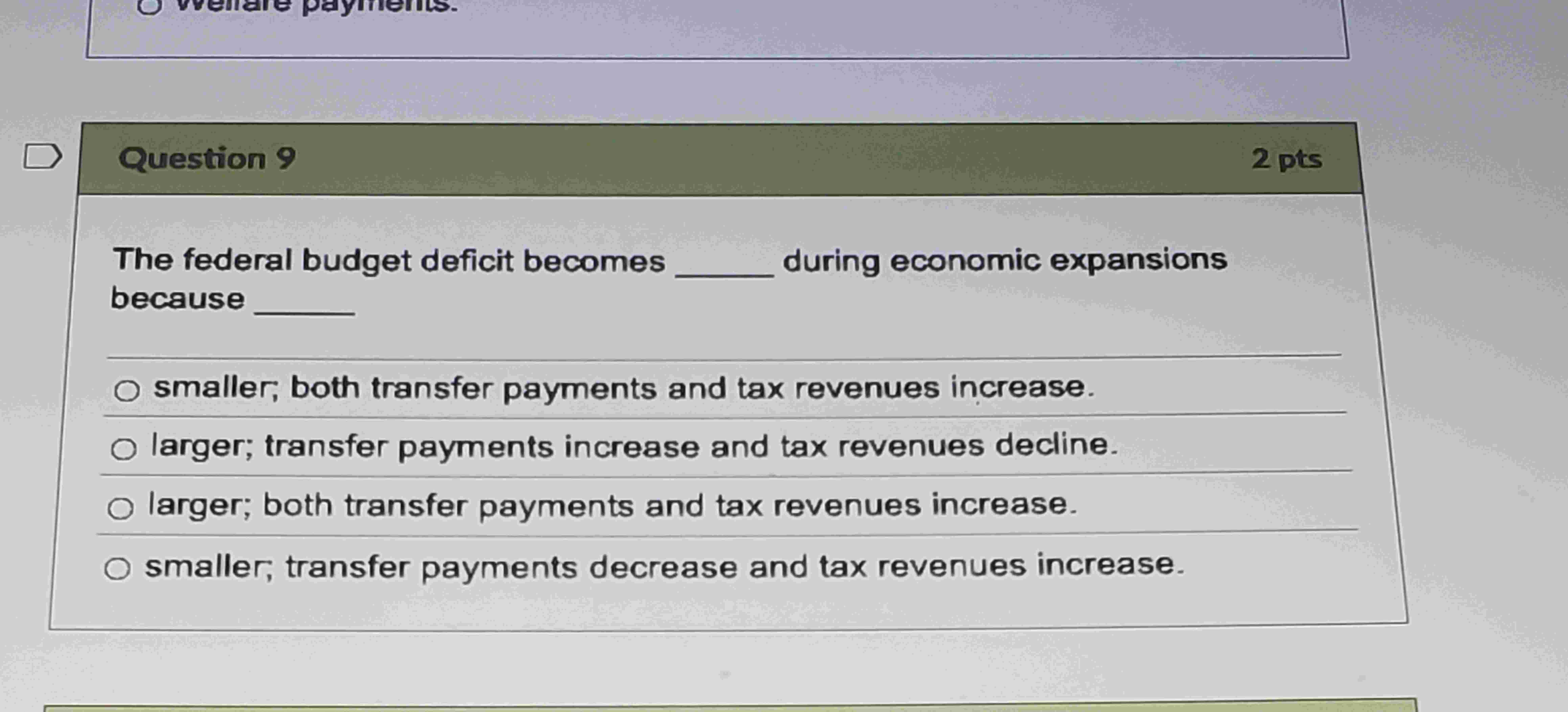 Solved Question 9The federal budget deficit becomes during | Chegg.com