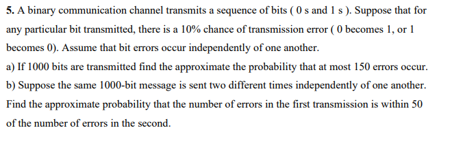 Solved 5. A binary communication channel transmits a | Chegg.com