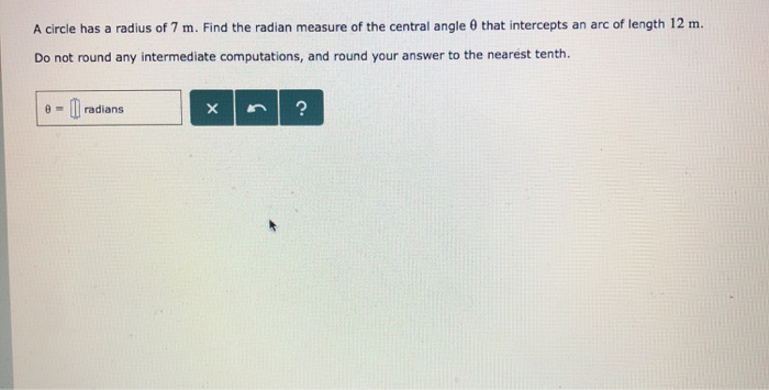 Solved A circle has a radius of 7 m. Find the radian measure | Chegg.com