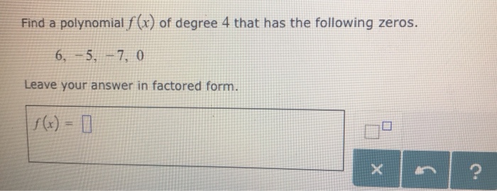 Solved Find a polynomial f(x) of degree 4 that has the | Chegg.com