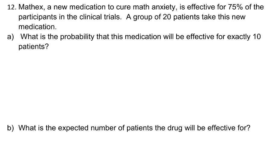 Solved 12. Mathex, a new medication to cure math anxiety, is | Chegg.com