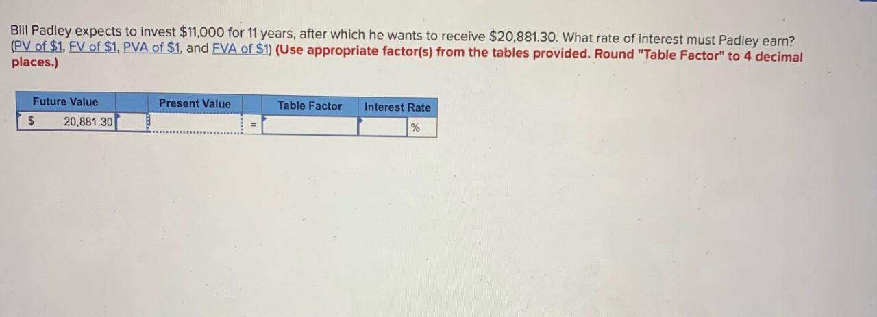 Solved Bill Padley expects to invest $11,000 for 11 years, | Chegg.com