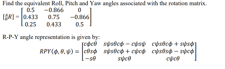 Solved Find the equivalent Roll, Pitch and Yaw angles | Chegg.com
