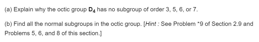 Solved (a) Explain why the octic group D4 has no subgroup of | Chegg.com