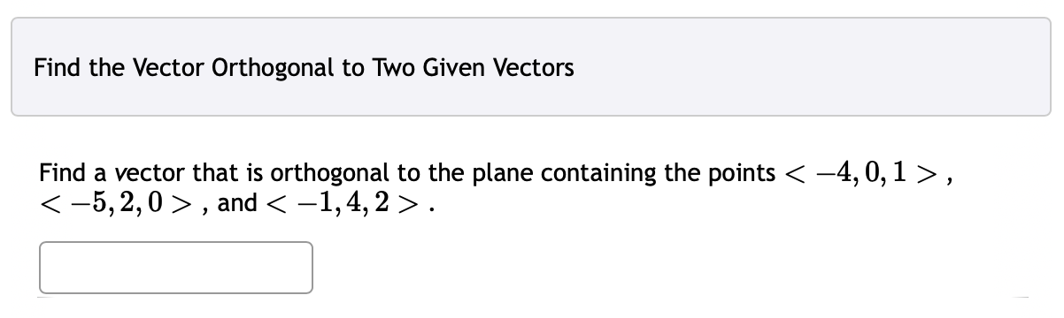 Solved Find the Vector Orthogonal to Two Given Vectors Find | Chegg.com