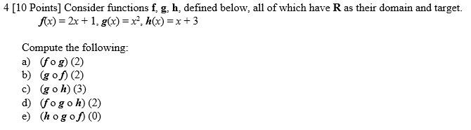 Solved 4 [10 Points] Consider functions f,g,h, defined | Chegg.com
