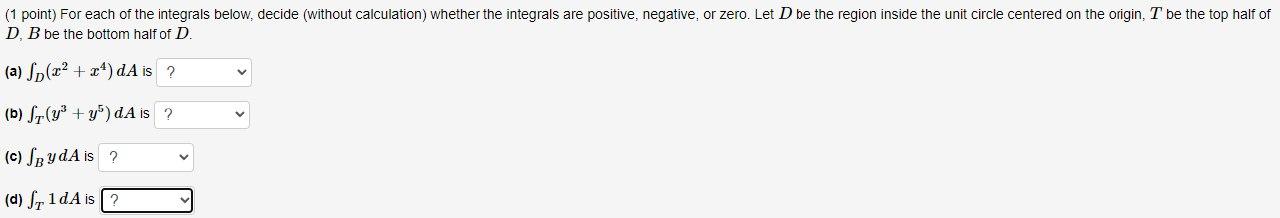 Solved (1 point) For each of the integrals below, decide | Chegg.com