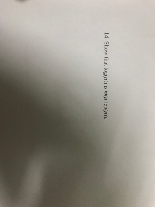 Solved 14. Show that log(n!) is Θ(m log(n)). | Chegg.com