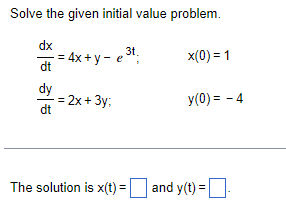 Solved Solve the given initial value problem. dx 3t. = 4x+y | Chegg.com