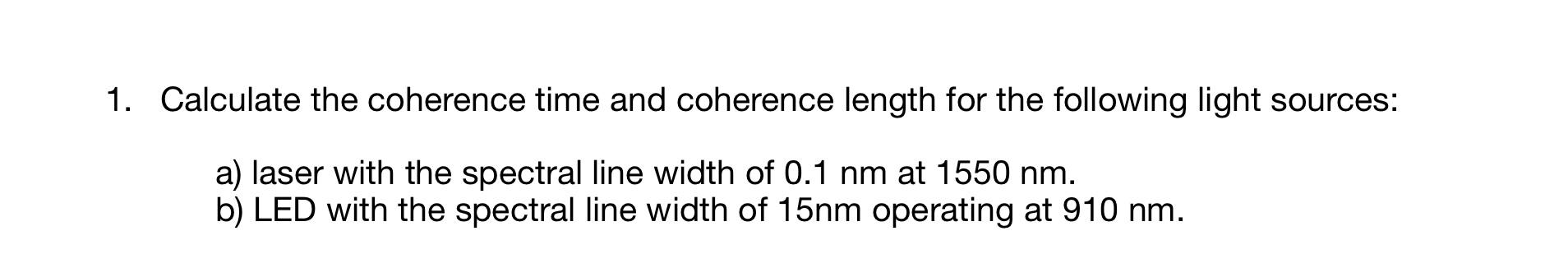Solved 1. Calculate the coherence time and coherence length | Chegg.com