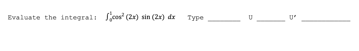 Solved Evaluate the integral: ∫01cos2(2x)sin(2x)dx ﻿Type | Chegg.com