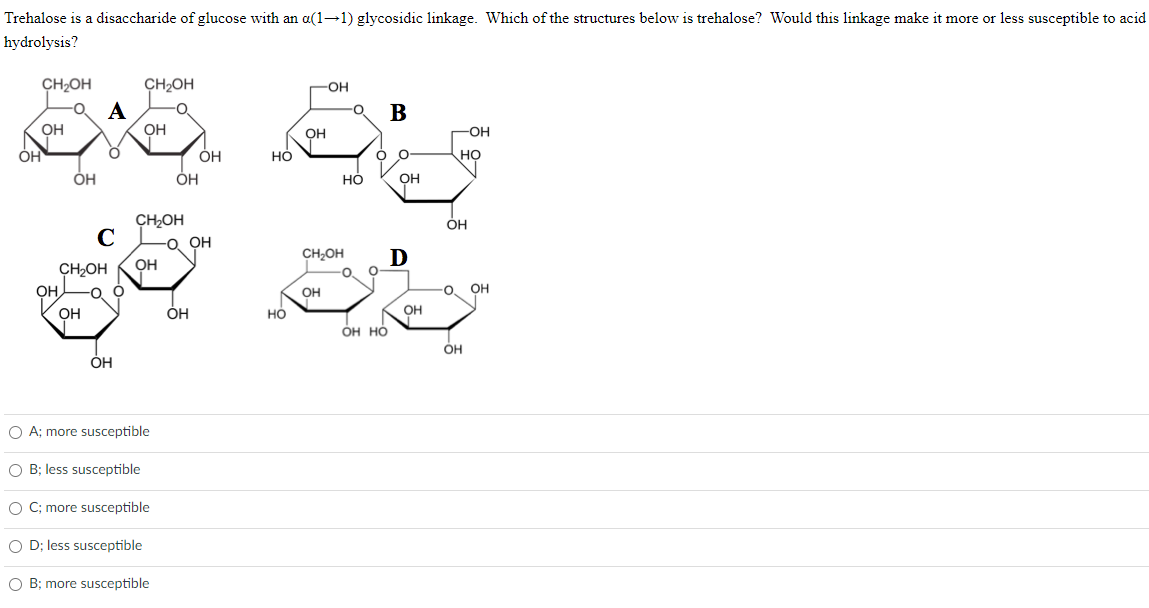 Solved Trehalose is a disaccharide of glucose with an a(1-1) | Chegg.com