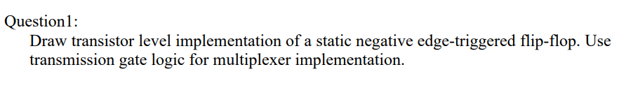 Solved Question1: Draw transistor level implementation of a | Chegg.com