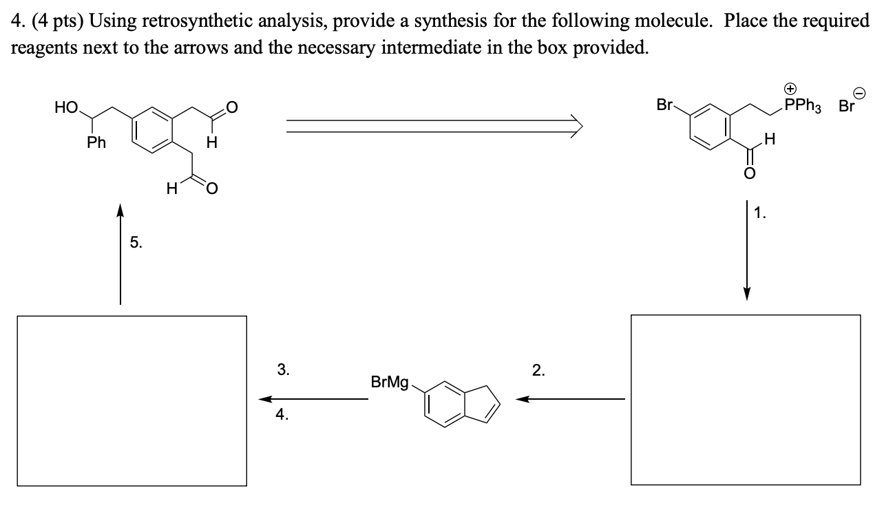 Solved 4. (4 pts) Using retrosynthetic analysis, provide a | Chegg.com
