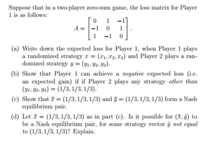 Solved Suppose that in a two-player zero-sum game, the loss | Chegg.com