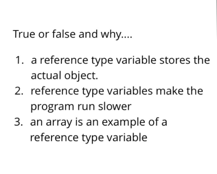 Solved True Or False And Why 1 A Reference Type Variable 
