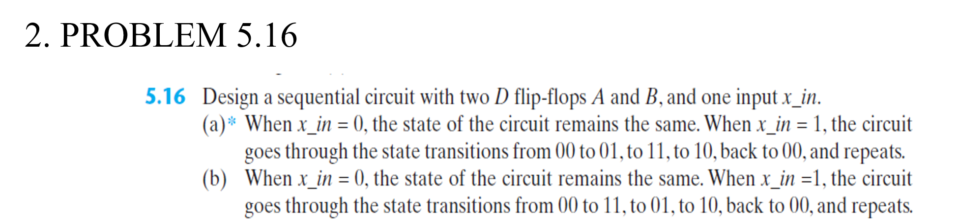 Solved 16 Design a sequential circuit with two D flip-flops | Chegg.com