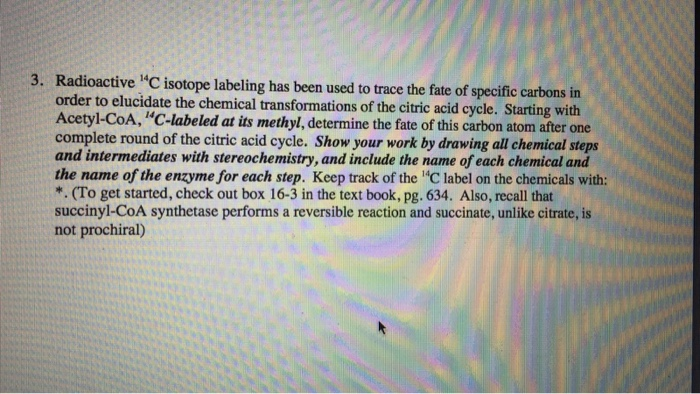 Solved 3. Radioactive "C isotope labeling has been used to | Chegg.com